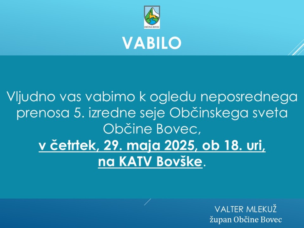 VABILO K OGLEDU NEPOSREDNEGA PRENOSA 5. IZREDNE SEJE OS OBČINE BOVEC - obcina.bovec.si